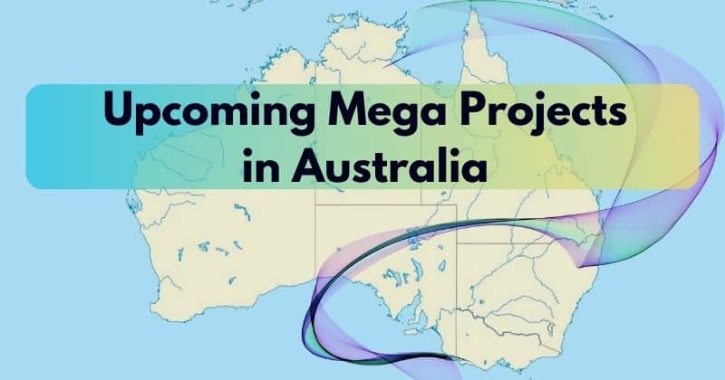 26 Upcoming Mega Projects in Australia 2023